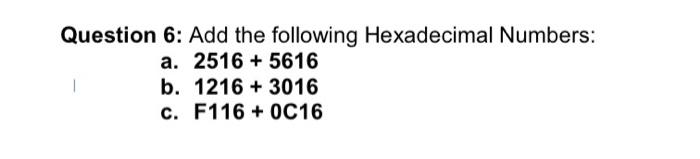 Solved Question 6: Add the following Hexadecimal Numbers: a. | Chegg.com