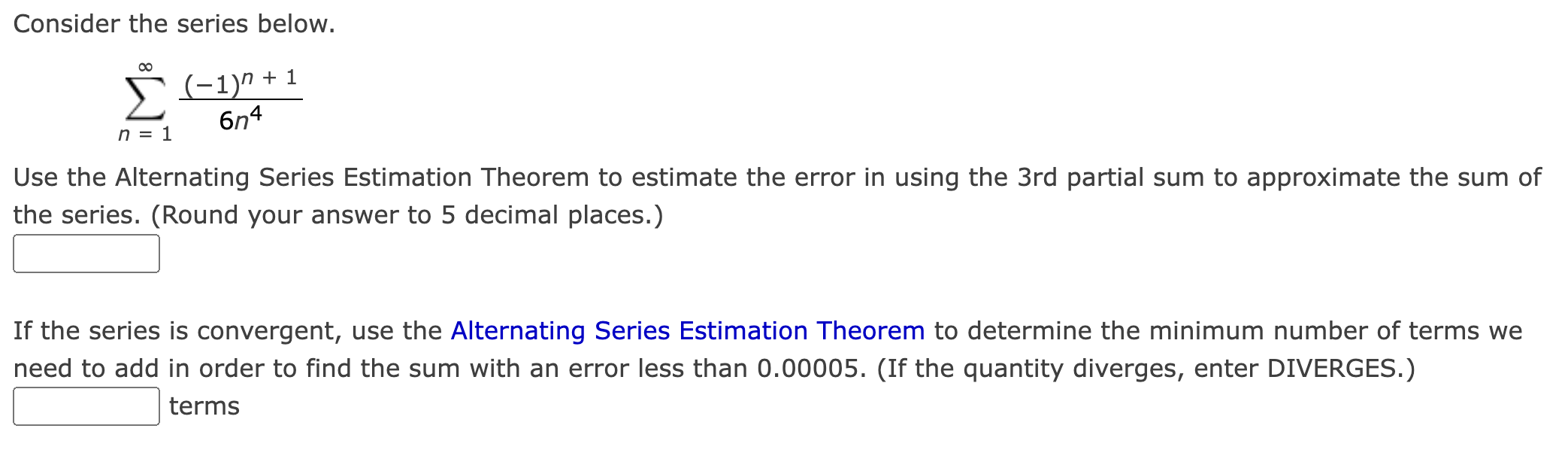 Solved Consider the series below.∑n=1∞(-1)n+16n4Use the | Chegg.com