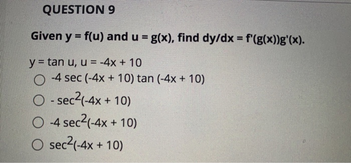 Solved QUESTION 9 Given y = f(u) and u = g(x), find dy/dx = | Chegg.com