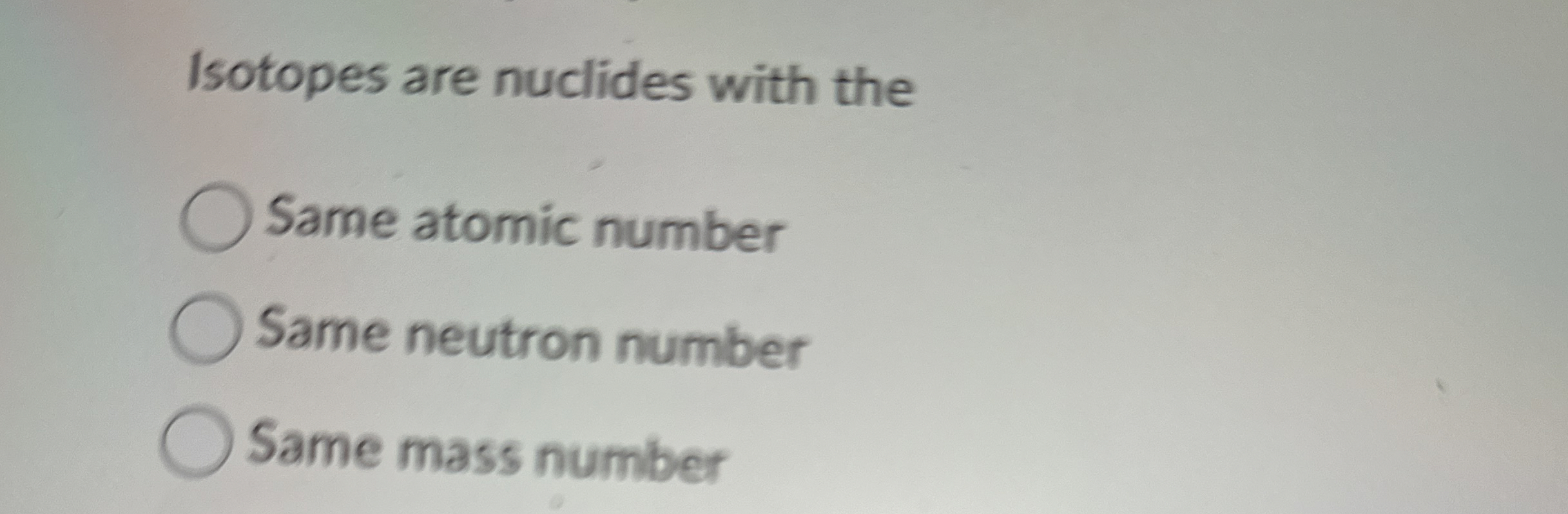 Solved Isotopes are nuclides with theSame atomic numberSame | Chegg.com