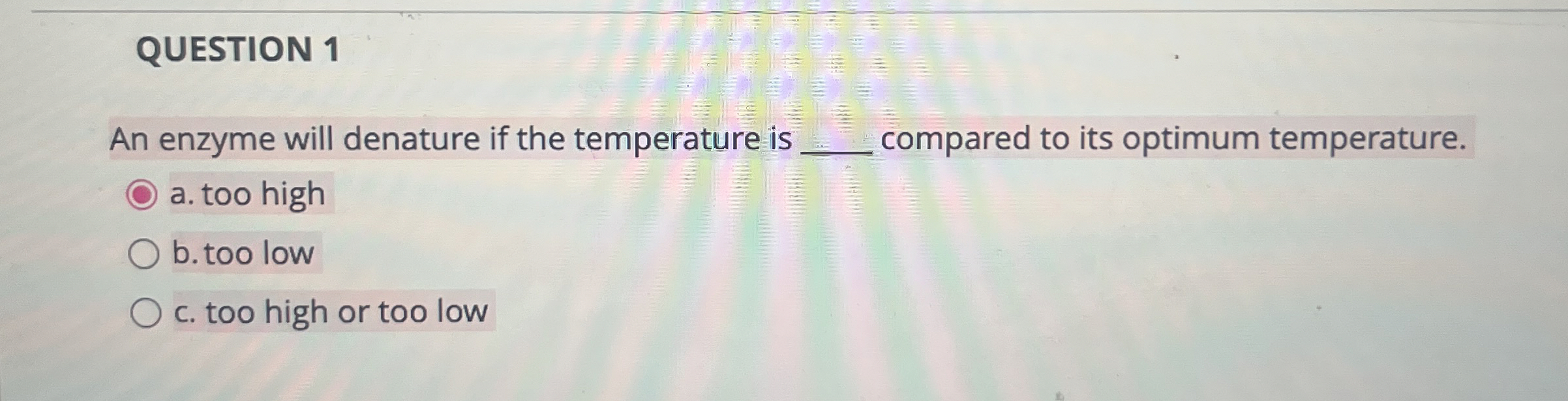 Solved QUESTION 1An enzyme will denature if the temperature | Chegg.com