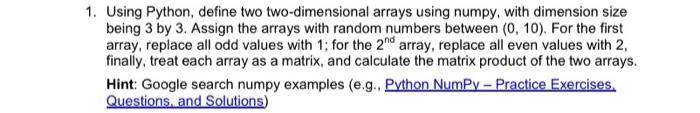 Solved 1. Using Python, define two two-dimensional arrays | Chegg.com