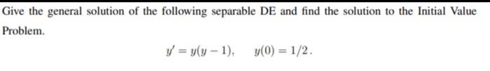 Solved Give the general solution of the following separable | Chegg.com