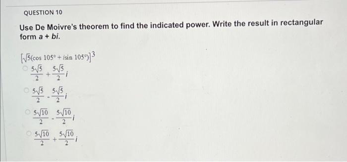 Solved QUESTION 10 Use De Moivre's theorem to find the | Chegg.com