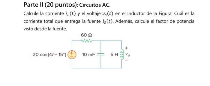 Solved AC circuits. Calculate the current 𝑖𝐿(𝑡) and the | Chegg.com