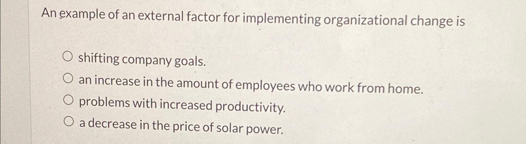 Solved An example of an external factor for implementing | Chegg.com