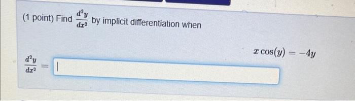 Solved (1 point) Find dx2d2y by implicit differentiation | Chegg.com