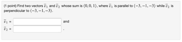 Solved Find the two vectors v1 and v2 whose sums is , | Chegg.com