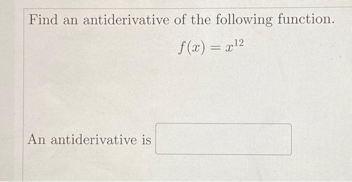 Solved Find An Antiderivative Of The Following Function