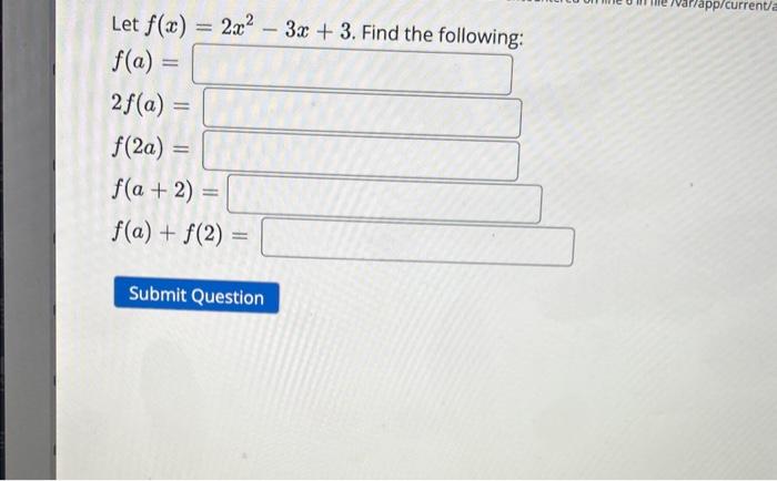 Solved Let f(x)=2x2−3x+3. f(a)= 2f(a)= f(2a)= f(a+2)=1 | Chegg.com
