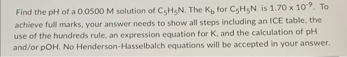 Solved Find the pH of a 0.0500M solution of C5H5 N. The Kb | Chegg.com