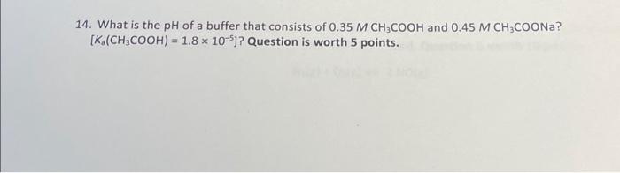 Solved 14. What is the pH of a buffer that consists of 0.35 | Chegg.com
