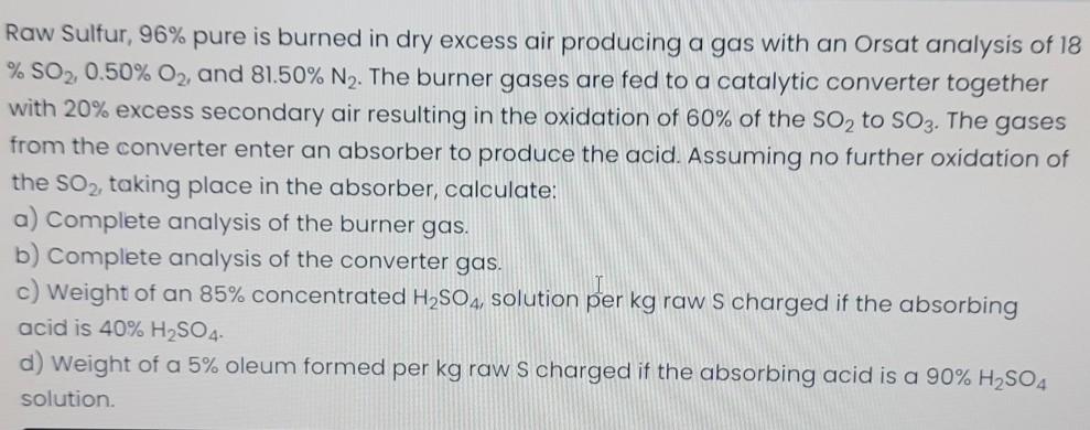 Raw Sulfur, 96% pure is burned in dry excess air | Chegg.com