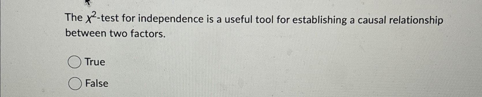 Solved The x2-test for independence is a useful tool for | Chegg.com