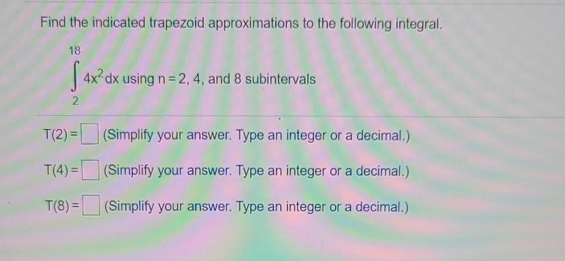 Solved Find the indicated trapezoid approximations to the | Chegg.com