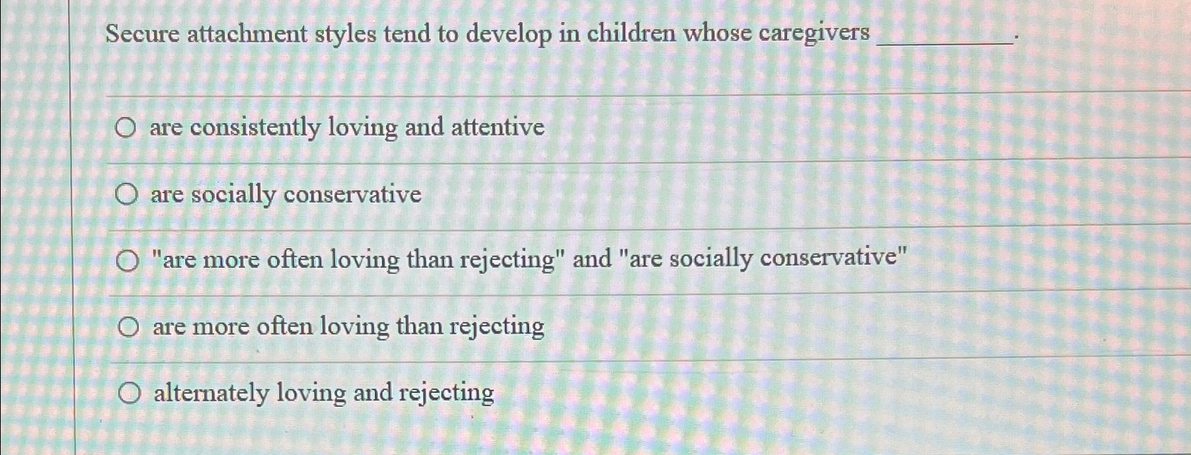 Solved Secure attachment styles tend to develop in children | Chegg.com