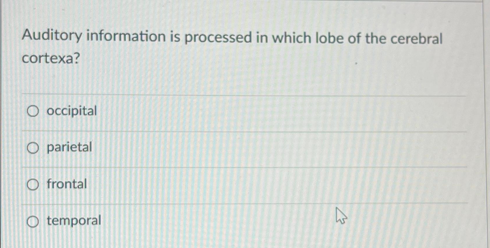 Solved Auditory information is processed in which lobe of | Chegg.com