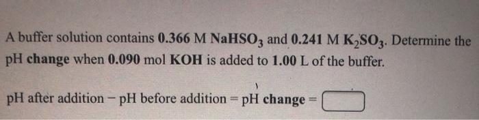 Solved A buffer solution contains 0.366 M NaHSO3 and 0.241 M | Chegg.com