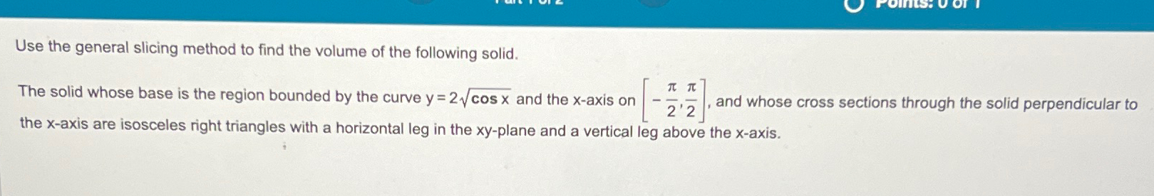 Solved Use The General Slicing Method To Find The Volume Of
