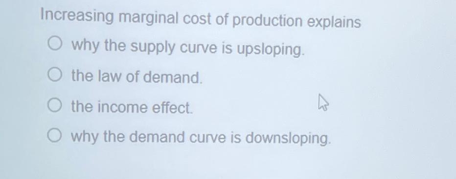 Solved Increasing marginal cost of production explains why | Chegg.com