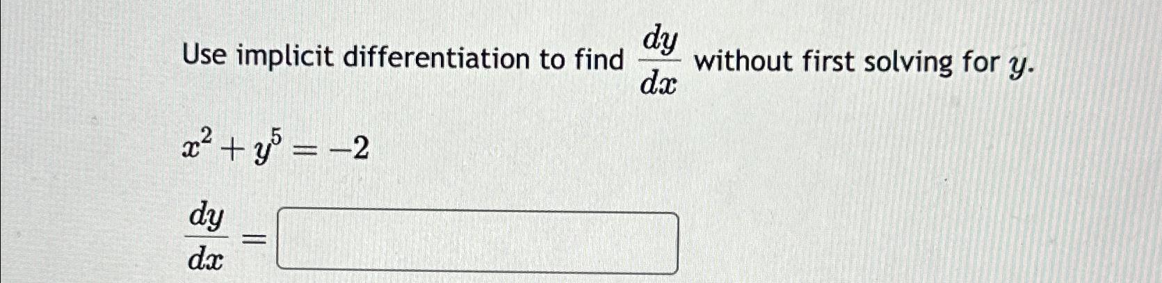 Solved Use implicit differentiation to find dydx ﻿without | Chegg.com