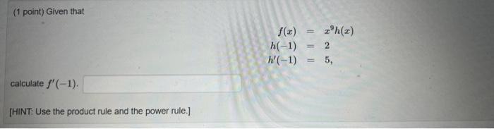 Solved (1 point) Given that f(x)h(−1)h′(−1)=x9h(x)=2=5 | Chegg.com