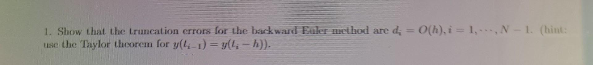 Solved 1. Show that the truncation errors for the backward | Chegg.com