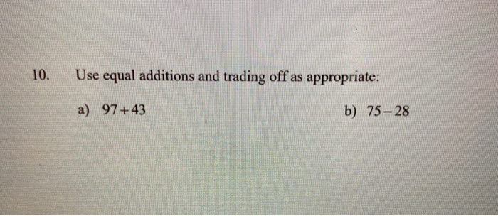 Solved 10. Use equal additions and trading off as | Chegg.com