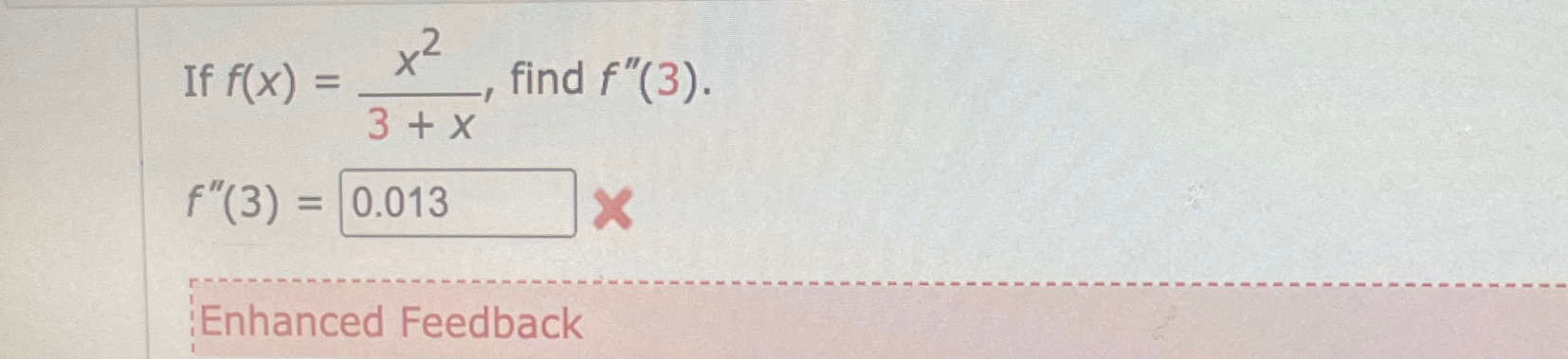 Solved If f(x)=x23+x, ﻿find f''(3)f''(3)=Enhanced Feedback | Chegg.com