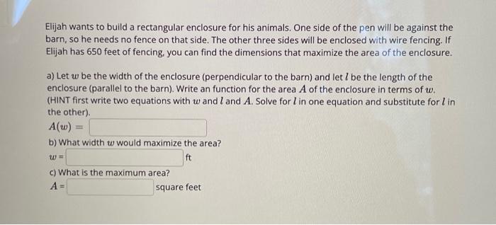 Solved Elijah wants to build a rectangular enclosure for his | Chegg.com