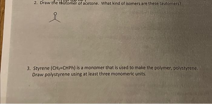 Solved 2. Draw the tautomer of acetone. What kind of isomers | Chegg.com