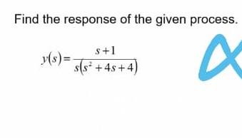 Solved Find the response of the given process. | Chegg.com