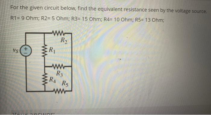 Solved For the given circuit below, find the equivalent | Chegg.com