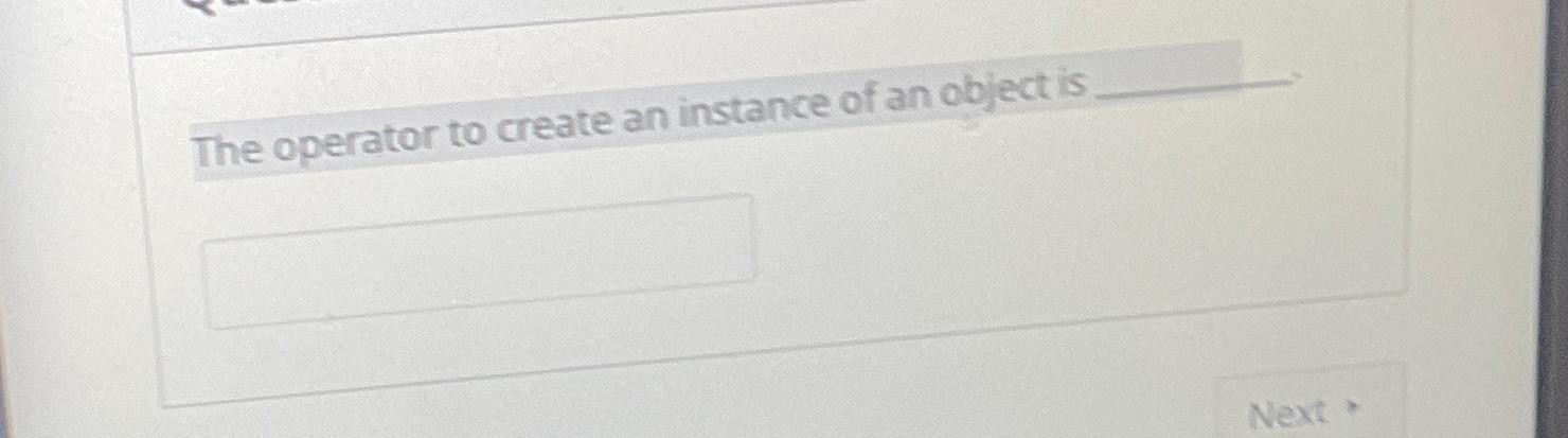 Solved The operator to create an instance of an object is | Chegg.com