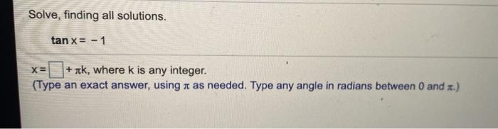 Solved Solve, finding all solutions. tan x= -1 + stk, where | Chegg.com