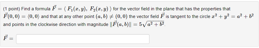 Solved (1 ﻿point) ﻿Find a formula vec(F)=(:F1(x,y),F2(x,y):) | Chegg.com