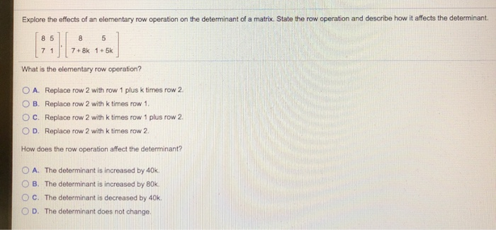Solved Explore the effects of an elementary row operation on | Chegg.com