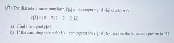 Solved Q7) The discrete Fourier transform Y[k] of the outpul | Chegg.com