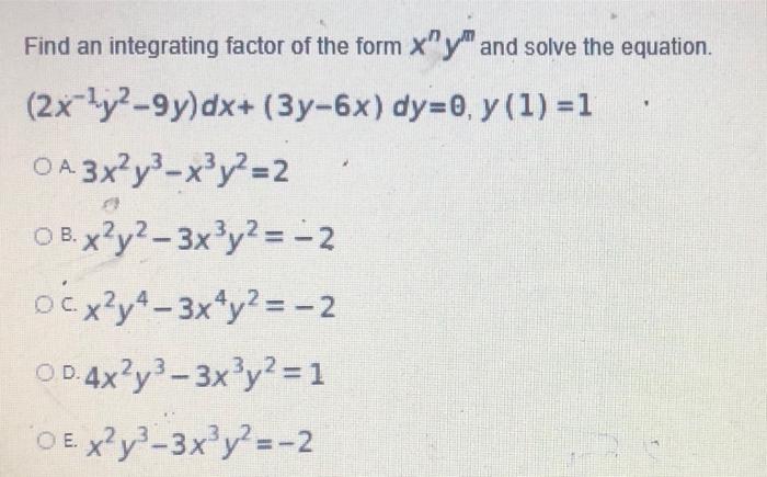 Solved Find an integrating factor of the form X"y" and solve | Chegg.com
