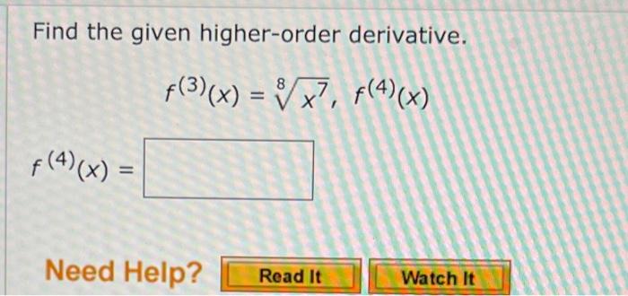 Solved Find the given higher-order derivative. f(3)(x) = x, | Chegg.com