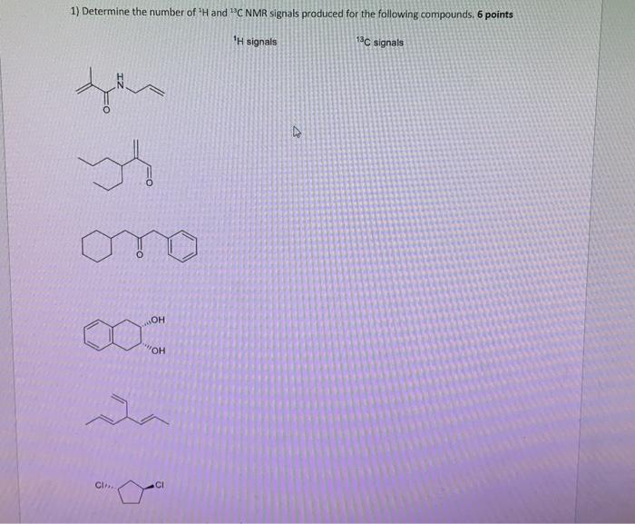 Solved 1) Determine the number of 1H and 13C NMR signals | Chegg.com