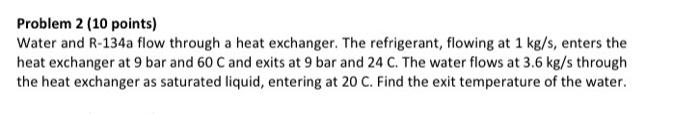 Solved Problem 2 (10 points) Water and R−134 a flow through | Chegg.com