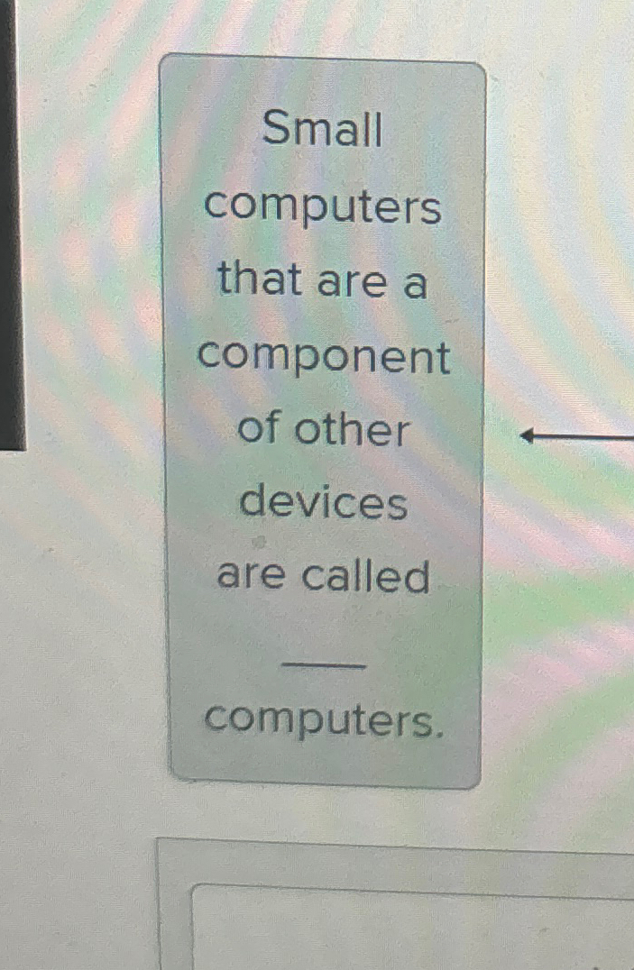Solved Small computers that are a component of other devices | Chegg.com