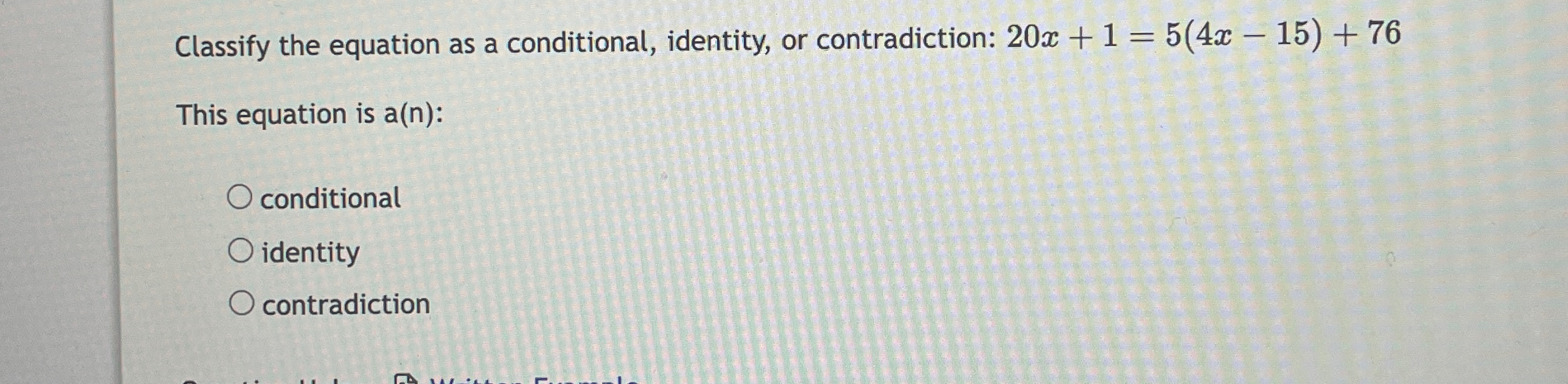 Solved Classify the equation as a conditional, identity, or | Chegg.com