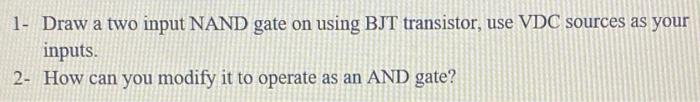 Solved 1- Draw a two input NAND gate on using BJT | Chegg.com