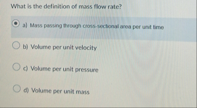 Solved What is the definition of mass flow rate?a) ﻿Mass | Chegg.com