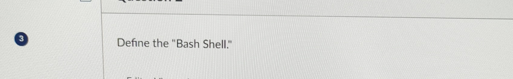 Solved 3 ﻿Define the "Bash Shell." | Chegg.com