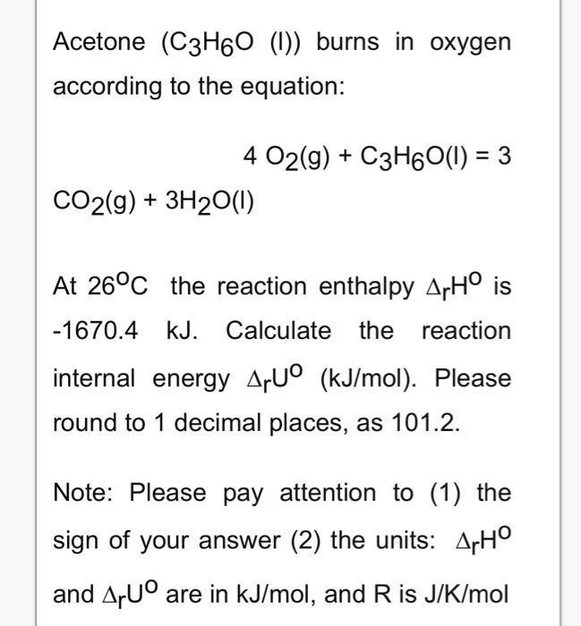 Solved Acetone (C3H6O (I)) burns in oxygen according to the | Chegg.com