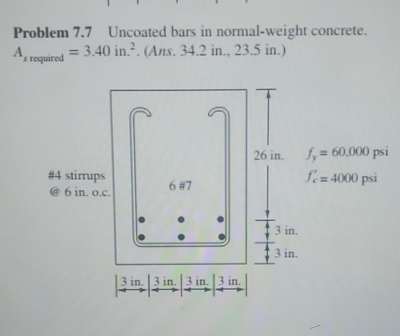 Solved Problem 7.7 Uncoated bars in normal-weight concrete. | Chegg.com