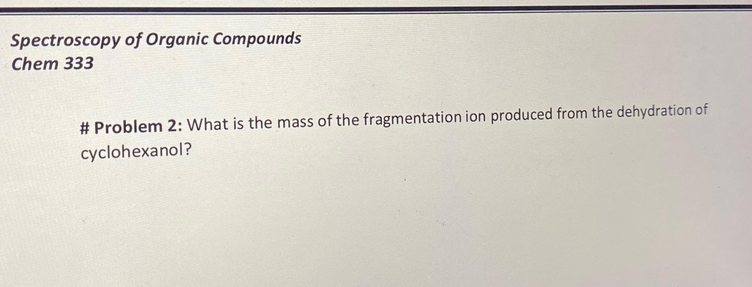 Solved What is the mass of the fragmentation ion produced | Chegg.com